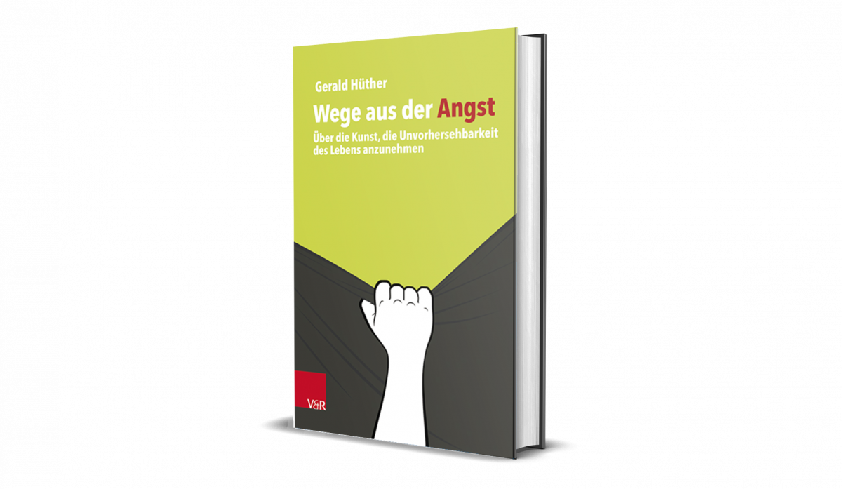 »Wege aus der Angst« von Gerald Hüther | Vandenhoeck & Ruprecht Verlage
