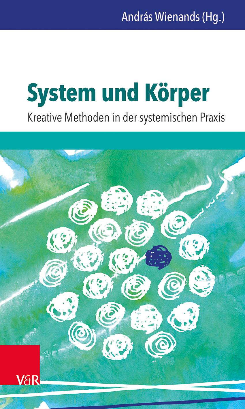 System und Körper: Kreative Methoden in der systemischen Praxis ...