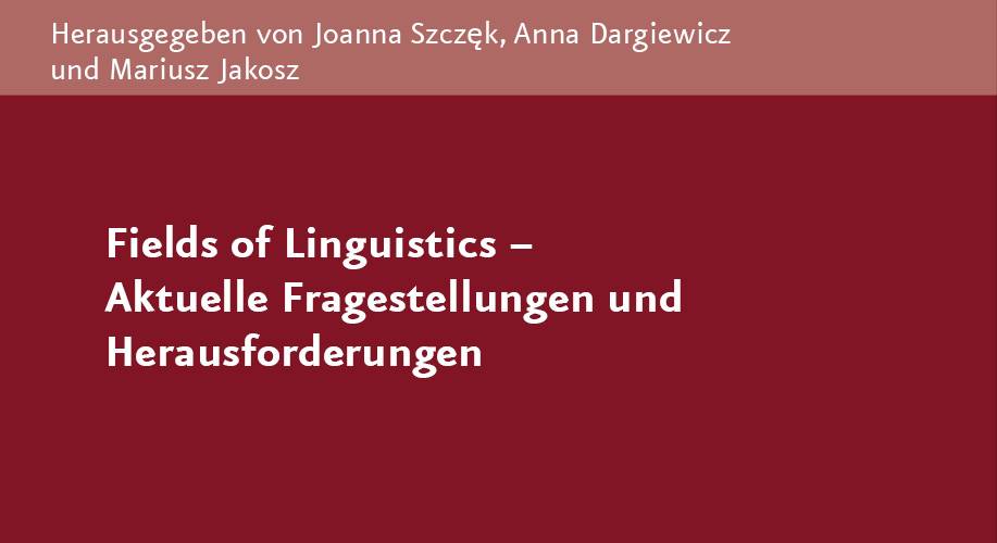 Fields of Linguistics – Aktuelle Fragestellungen und Herausforderungen ...
